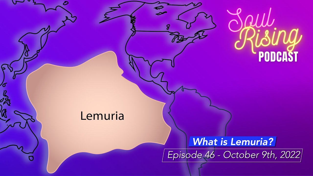 Episode 46 - What is Lemuria? Where is it? How is it connected to the ...