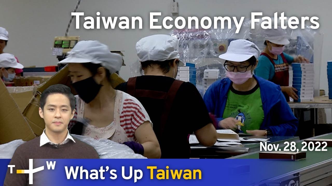 Taiwan Economy Falters, What's Up Taiwan – News at 20:00, November 28 ...