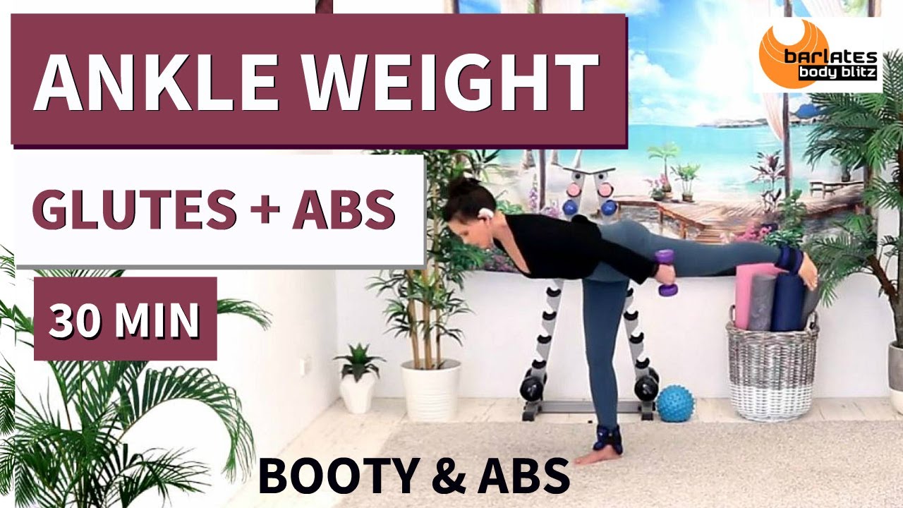 30 Min Leg Workout With Ankle Weights Glutes And Abs Barlates