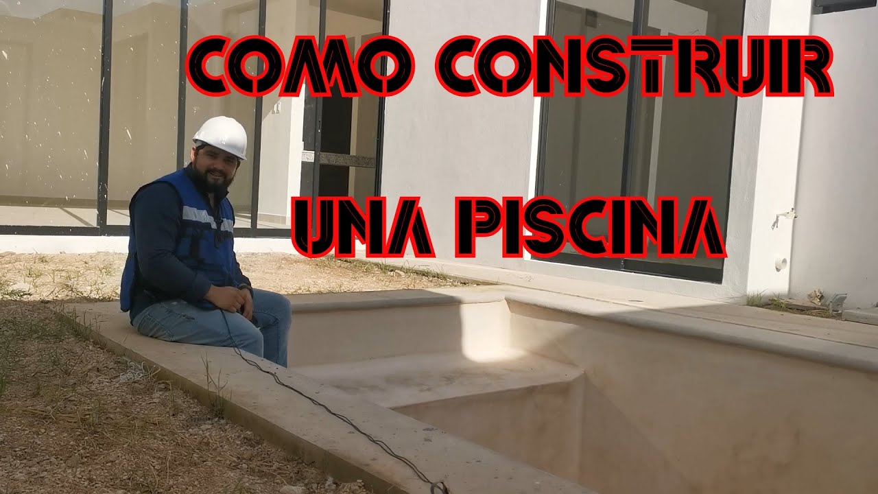 COMO CONSTRUIR UNA PISCINA (POOL) - YouTube