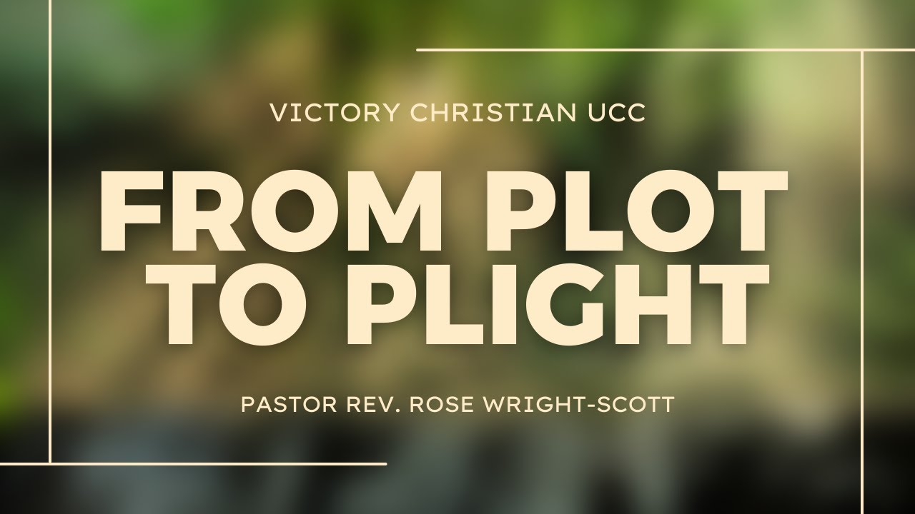 From Plot to Plight | Pastor Rev. Rose Wright-Scott | Victory UCC - YouTube
