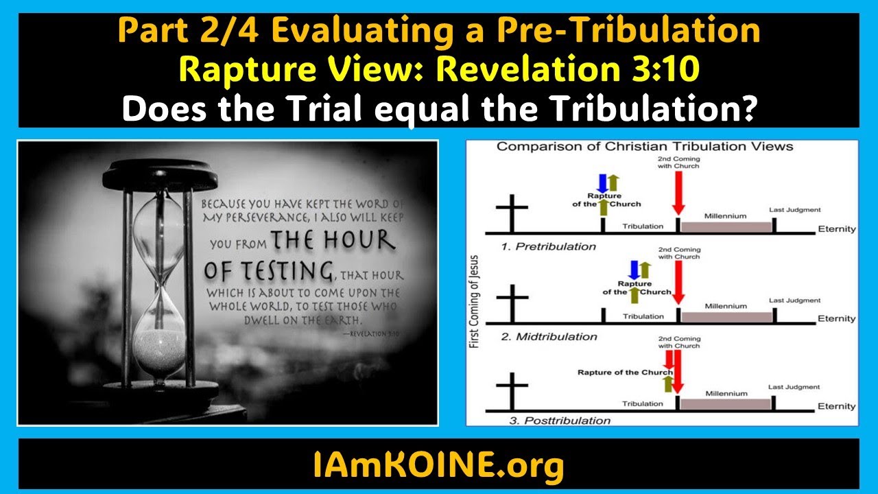 Part 2/4 Evaluating a Pre-Tribulation Rapture View: Rev 3:10 Does the ...