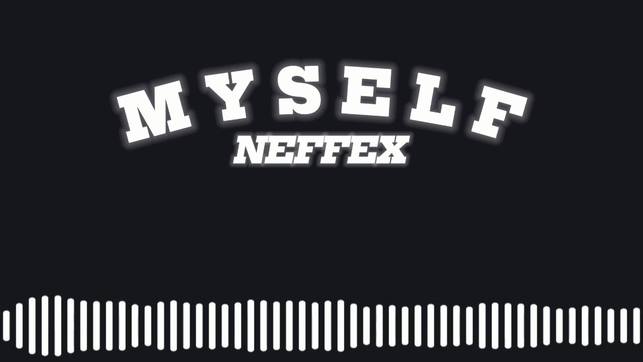 NEFFEX - Myself (Lyrics) - YouTube