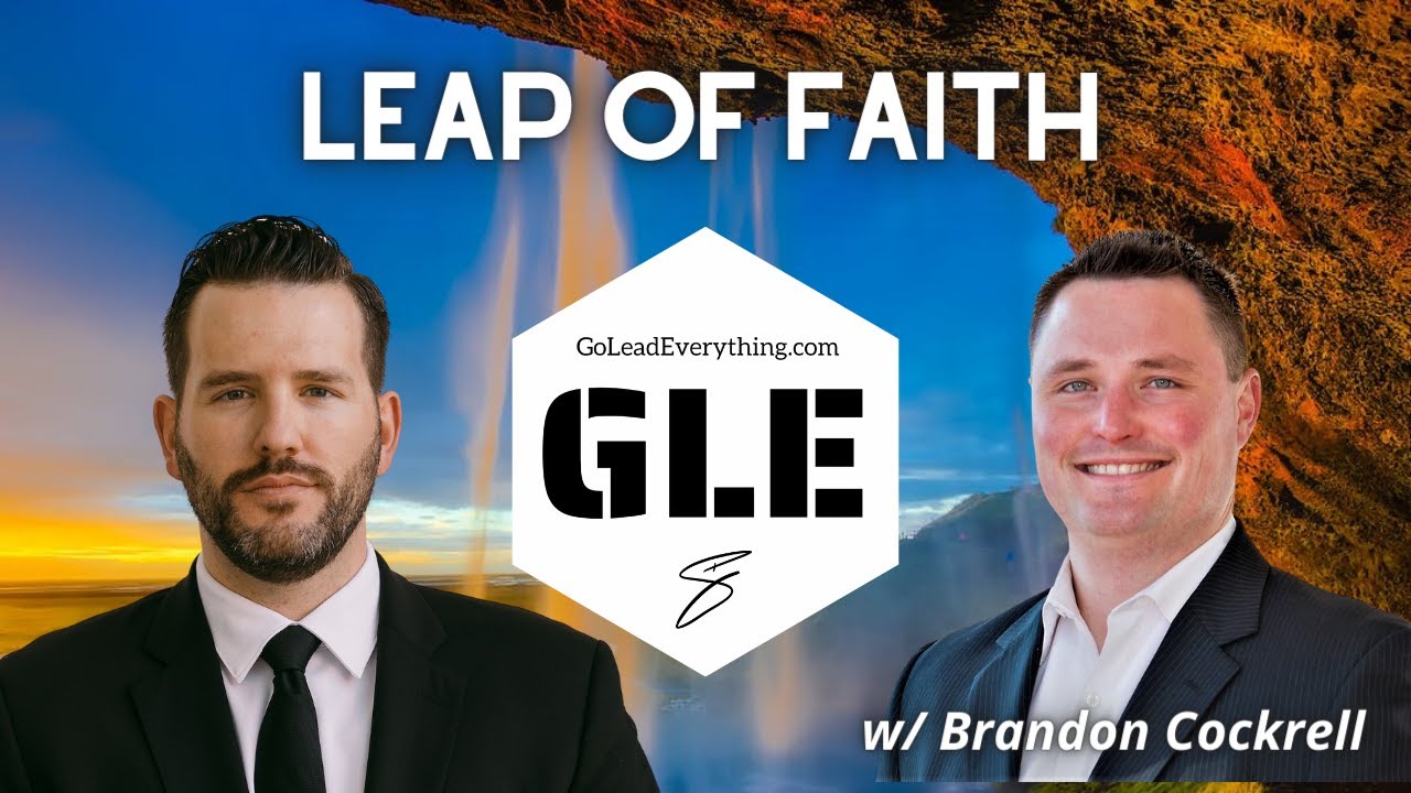 Leap of Faith with Brandon Cockrell - Go Lead Everything (GLE) Episode ...