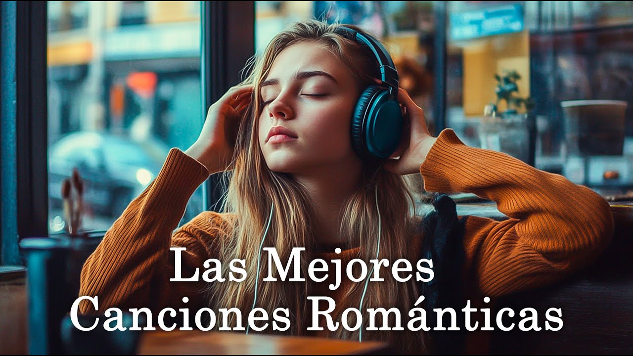 The Most Beautiful Spanish Love Songs! Love Songs - Las Canciones de ...