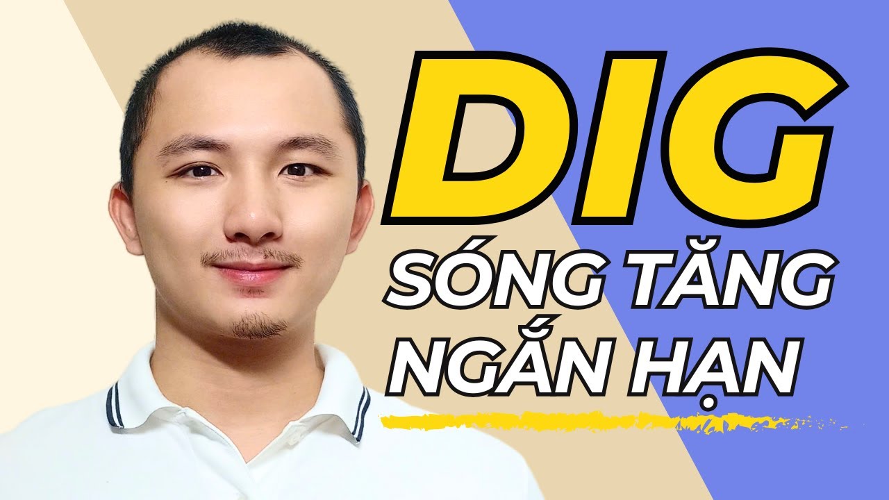 Cổ Phiếu DIG: Điểm Mua Trước Sóng Tăng Ngắn Hạn? - YouTube