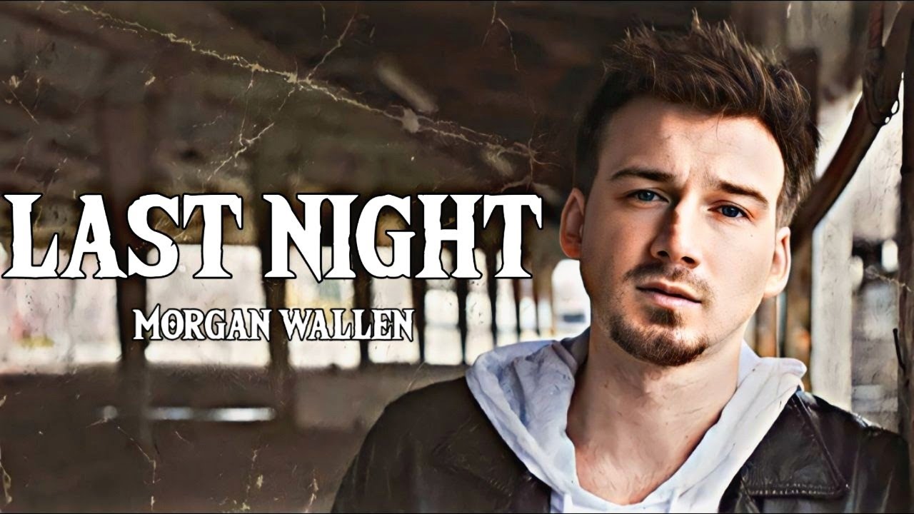 Morgan Wallen - Last Night ( Song ) - YouTube