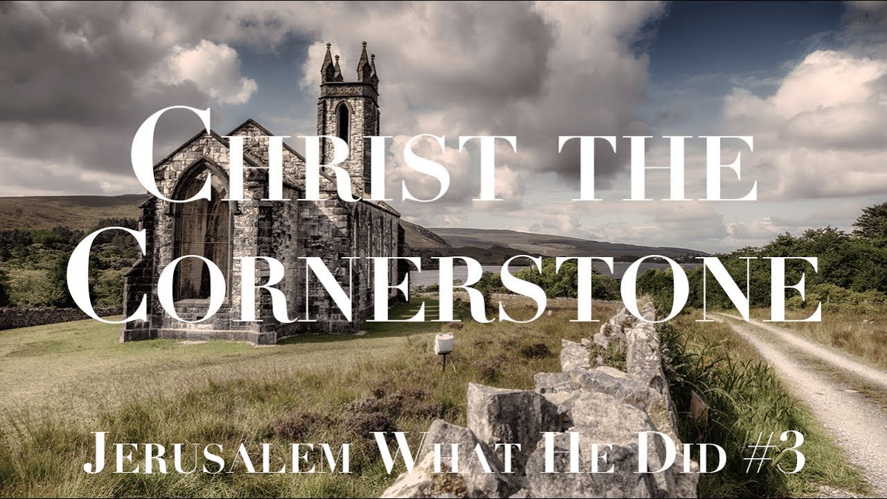 The Rejected Stone and Christ the Cornerstone - YouTube