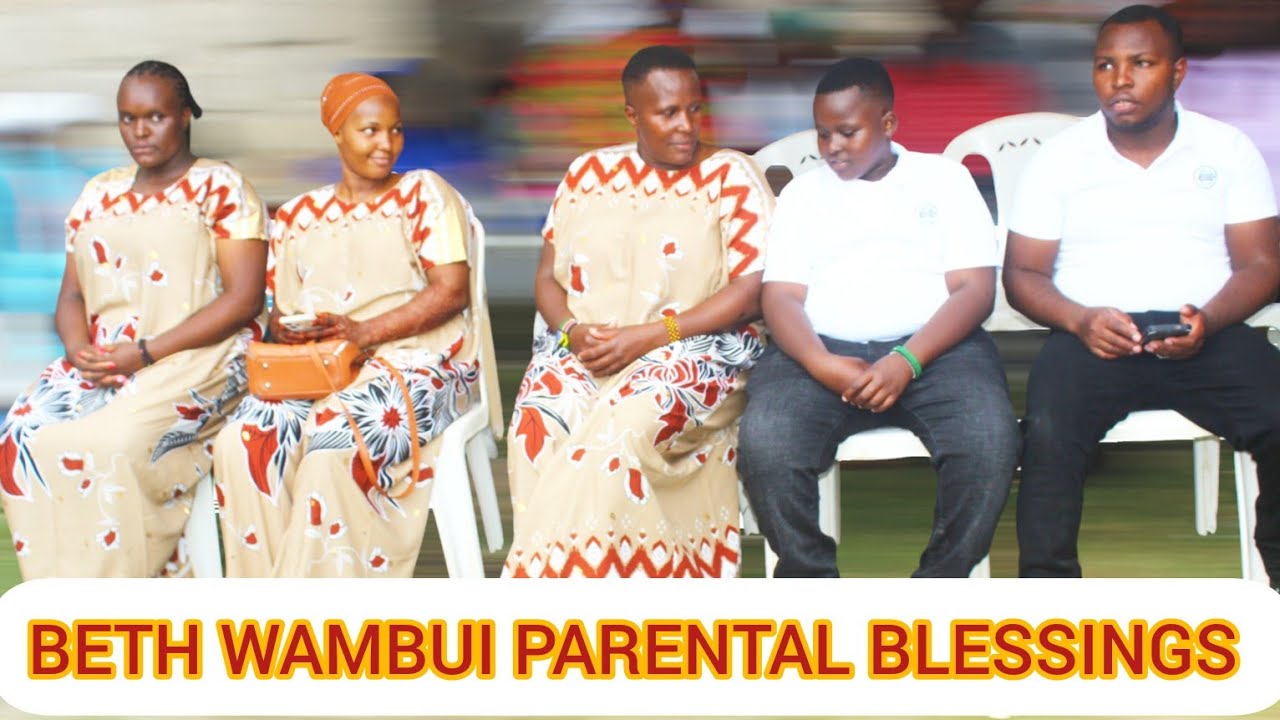 BETH WAMBUI PARENTAL BLESSINGS - YouTube