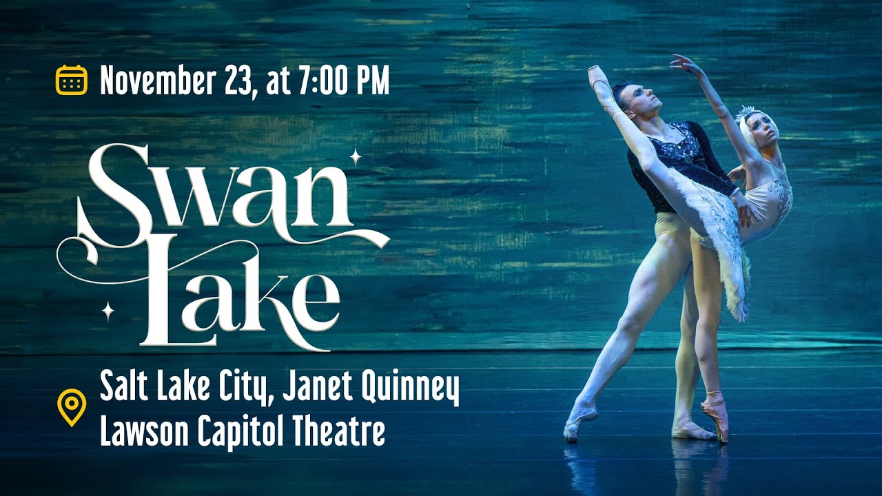Swan Lake • November 23th, 7:00PM • Janet Quinney Lawson Capitol ...
