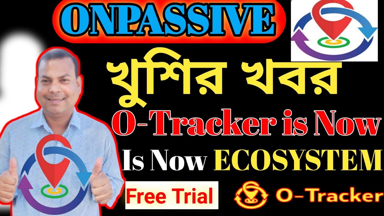 #ONPASSIVE|| O-Tracker - How O-Tracker can help your Business?|ECOSYSTEM is Now ECOSYSTEM.#O ...
