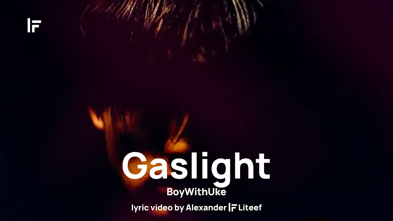 BoyWithUke - Gaslight (Lyric Video) - YouTube