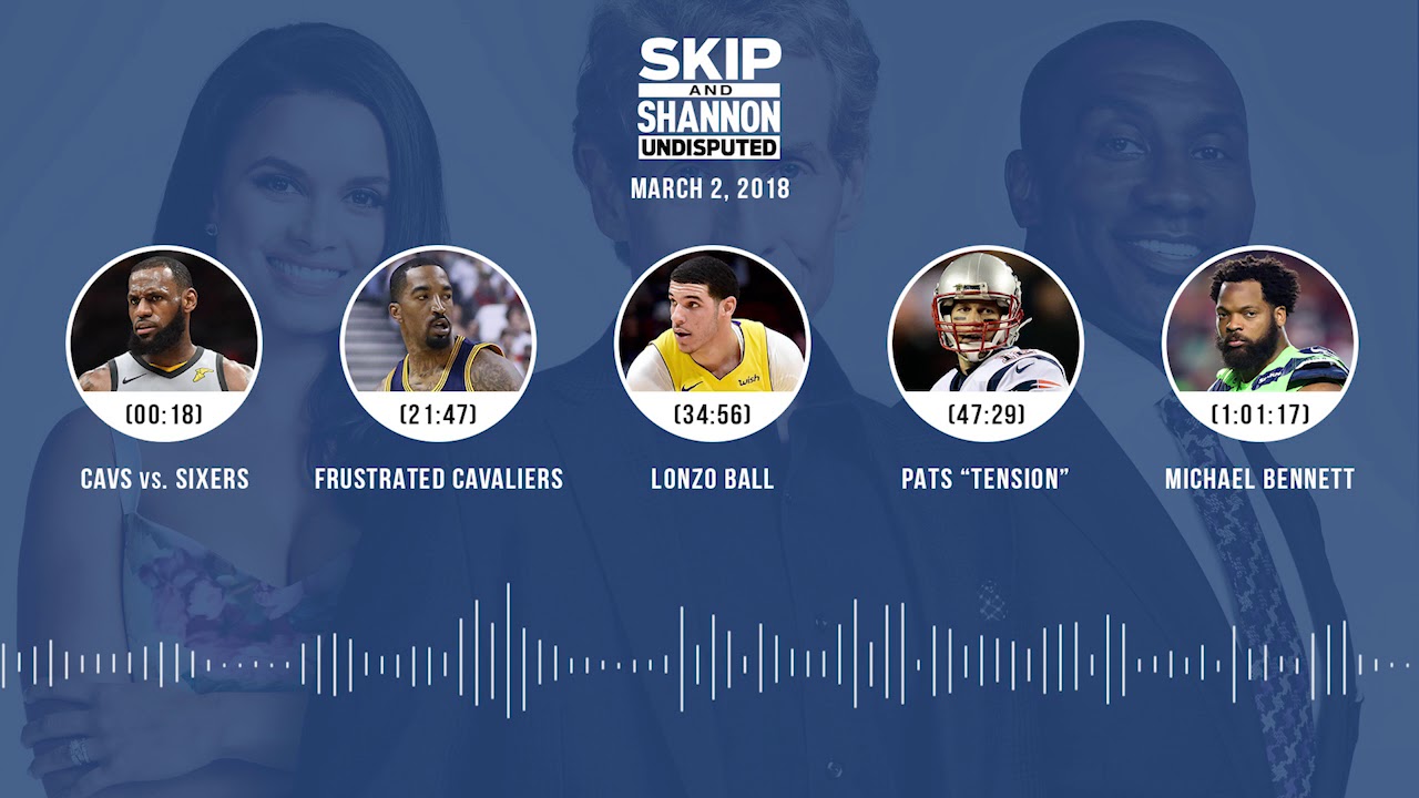 UNDISPUTED Audio Podcast (3.2.18) with Skip Bayless, Shannon Sharpe ...