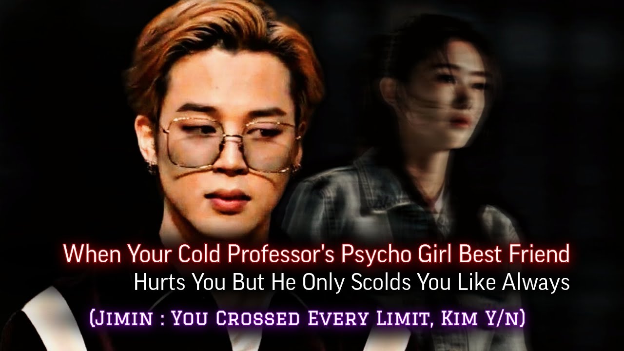 When Your Cold Professor Psycho Girl Best Friend Hurt You Bt He Only ...