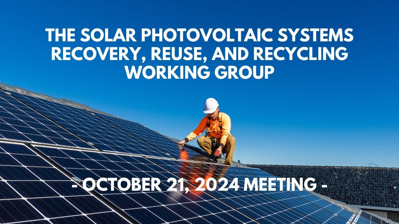 The Solar Photovoltaic Systems Recovery, Reuse, and Recycling Working ...
