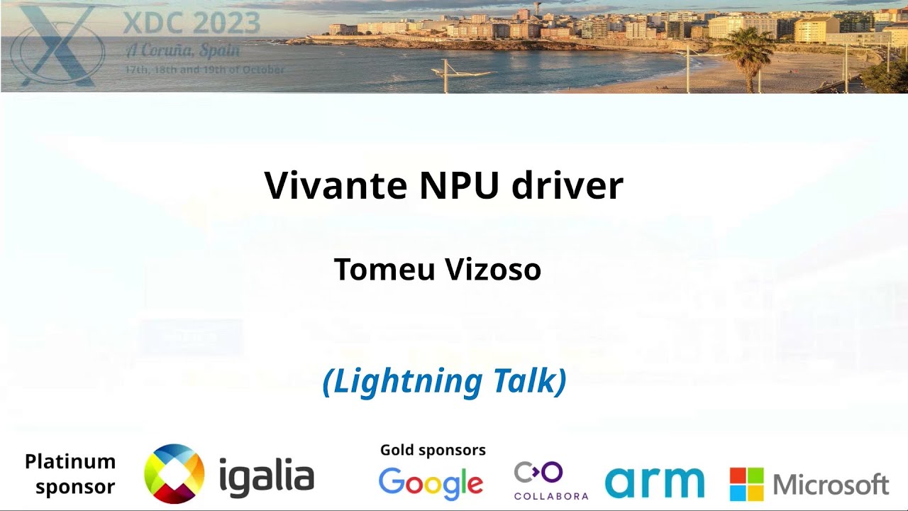 XDC 2023 | October 19 | Vivante NPU driver | Tomeu Vizoso and Da Xue - YouTube