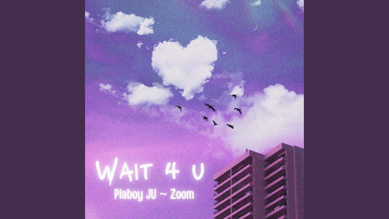 Wait 4 u (feat. ~ZOOM) - YouTube