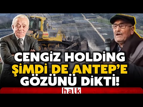Kamunun varlıkları bu şirkete akıyor: Antep köylüsü Cengiz Holding'e karşı adeta isyan noktasında!