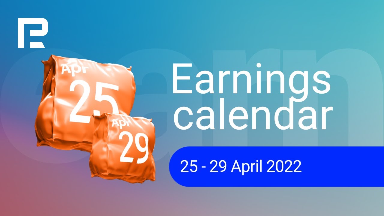 Earnings calendar 2022 | Big Tech Stocks | 25 - 29 April | RoboMarkets ...