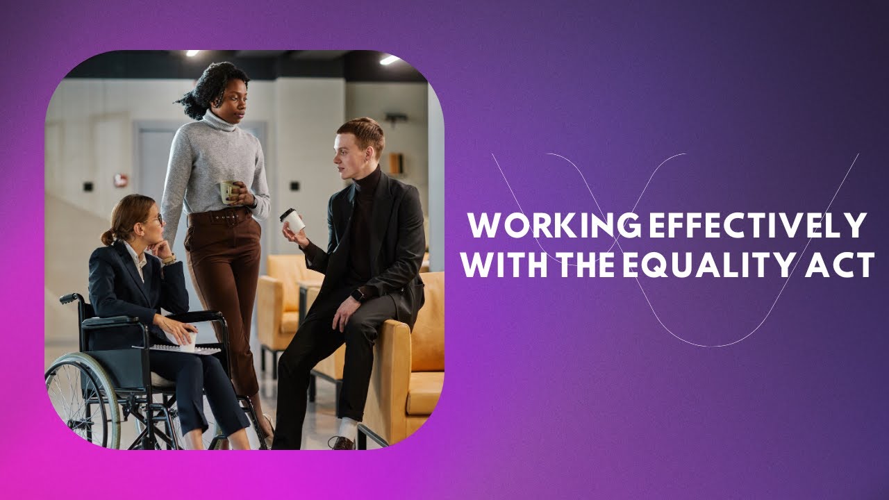 Working effectively with the Equality Act: Introduction - YouTube