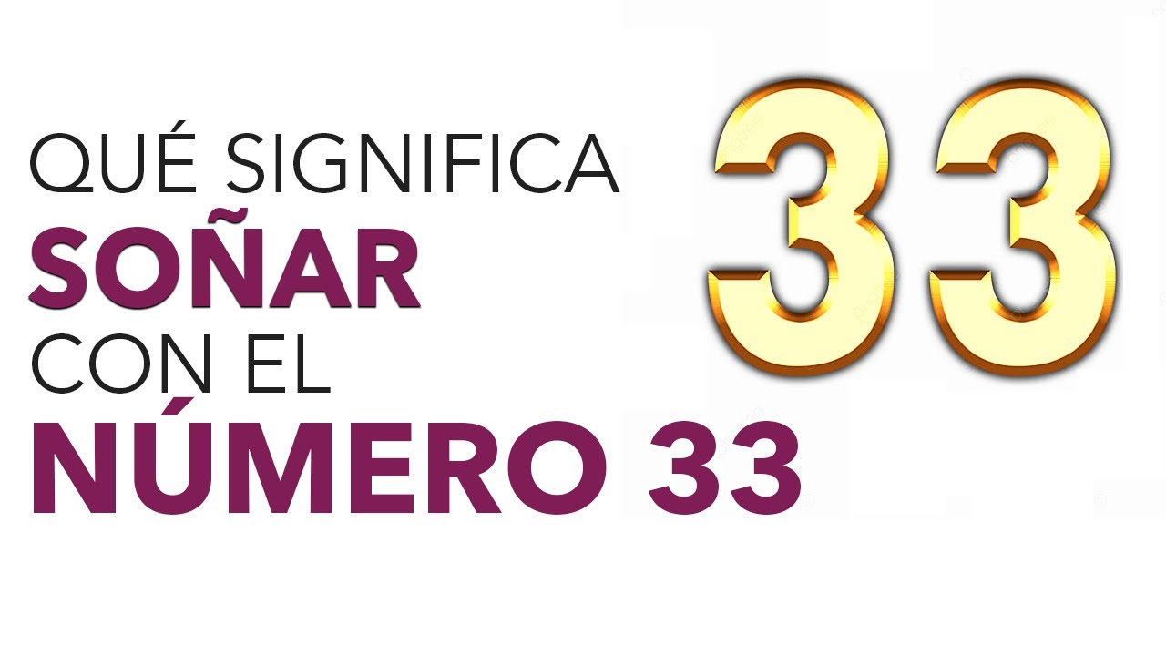 Qué SIGNIFICA SOÑAR con el NÚMERO 33 ¡Positividad y algo más! - YouTube