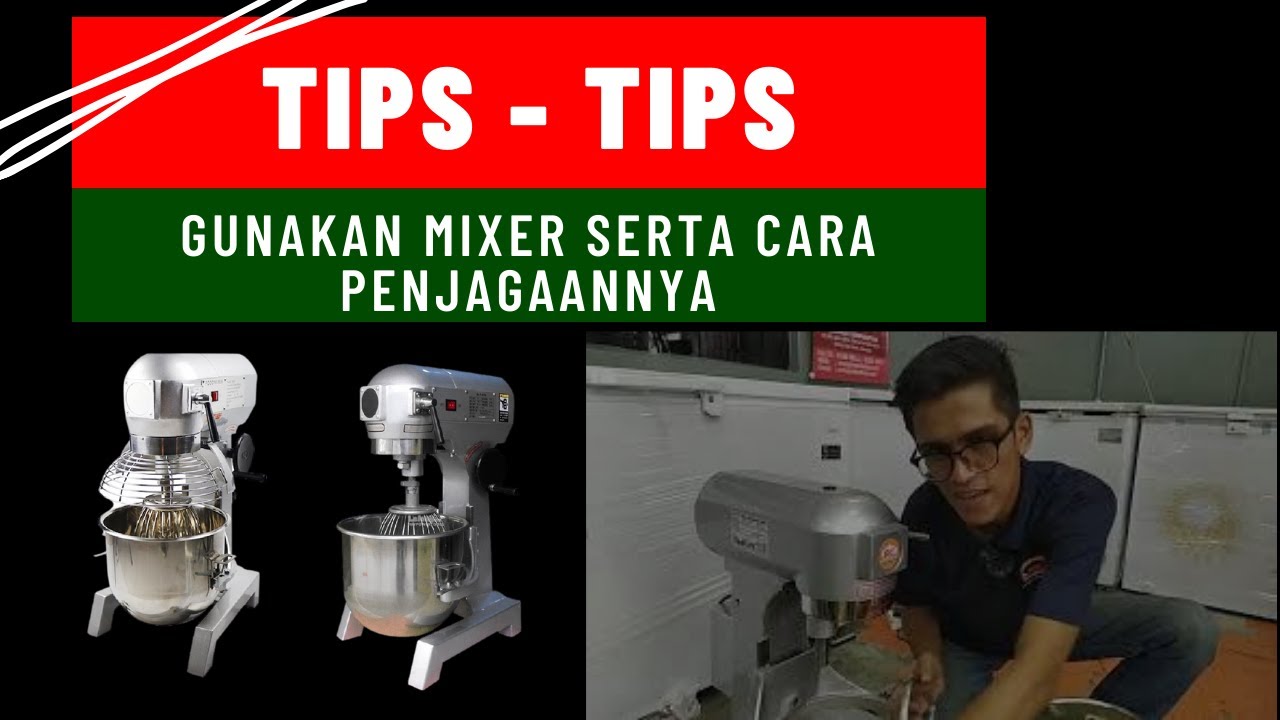 MIXER | MESIN ADUN TEPUNG (Tips penggunaan,membersihkan dan penjagaan ...