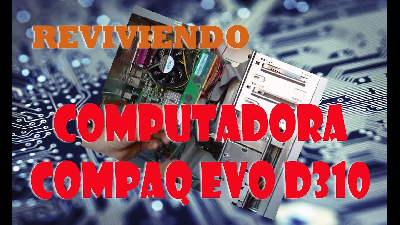Reviviendo una compaq evo d310 - Doctorpc Honduras - YouTube