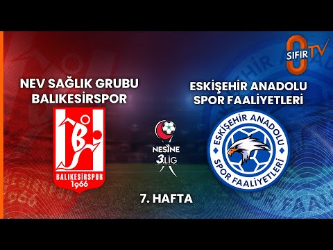 Nev Sağlık Grubu Balıkesirspor - Eskişehir Anadolu Spor Faaliyetleri A.Ş.