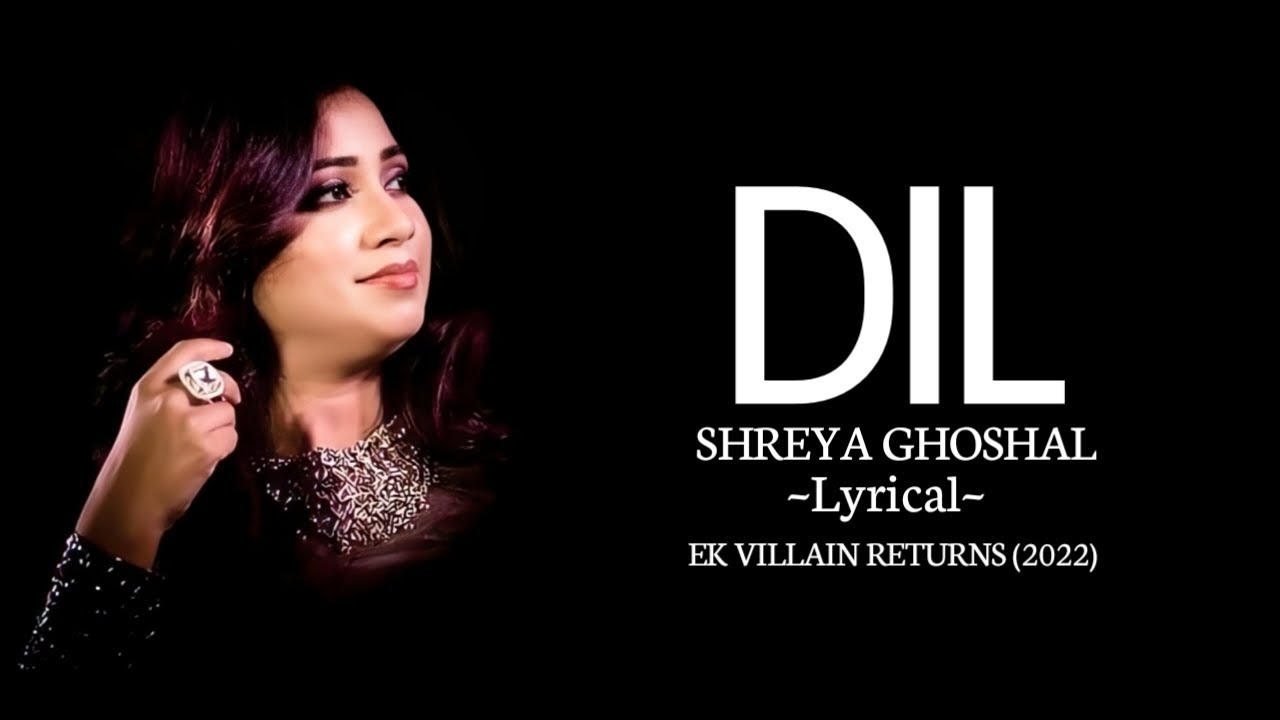 Dil | Lyrical | Female Version | Shreya Ghoshal | Ek Villain Returns ...