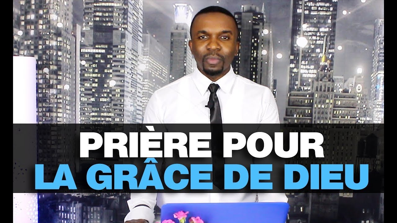 Prière Puissante: La grâce de Dieu - YouTube