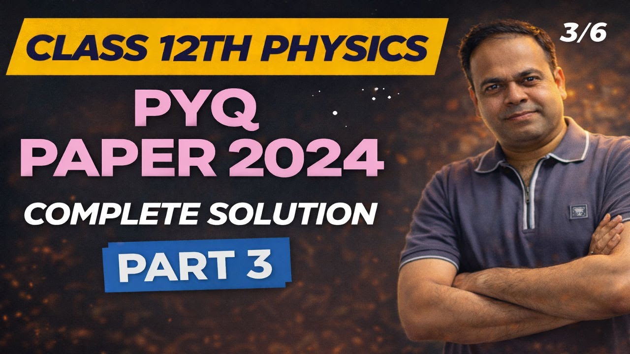 Class 12 Physics PYQ Paper Complete Solution-2024 (3/5)| Boards 2026 ...