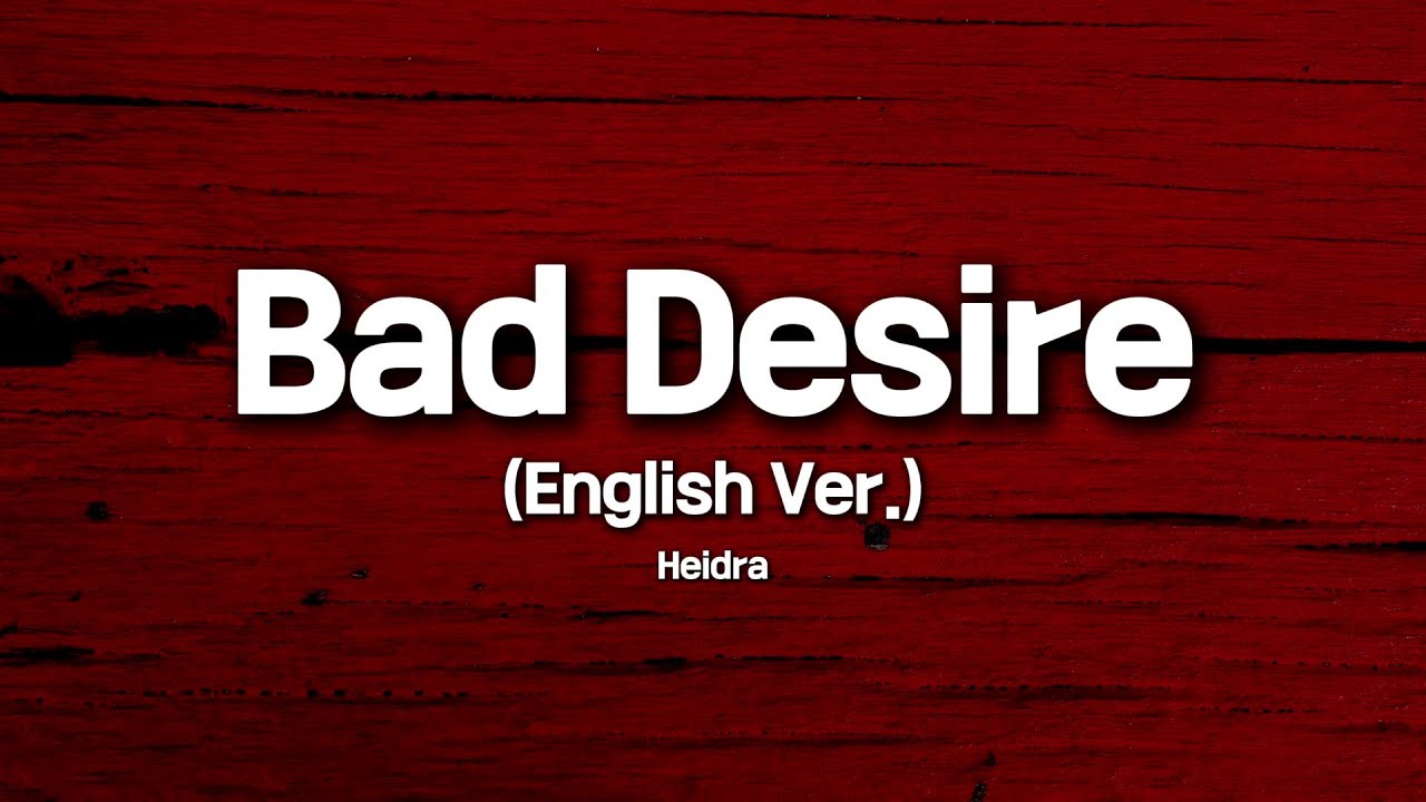 {Bad Desire (With or Without You) English Ver.} Vocal Cover - Heidra ...
