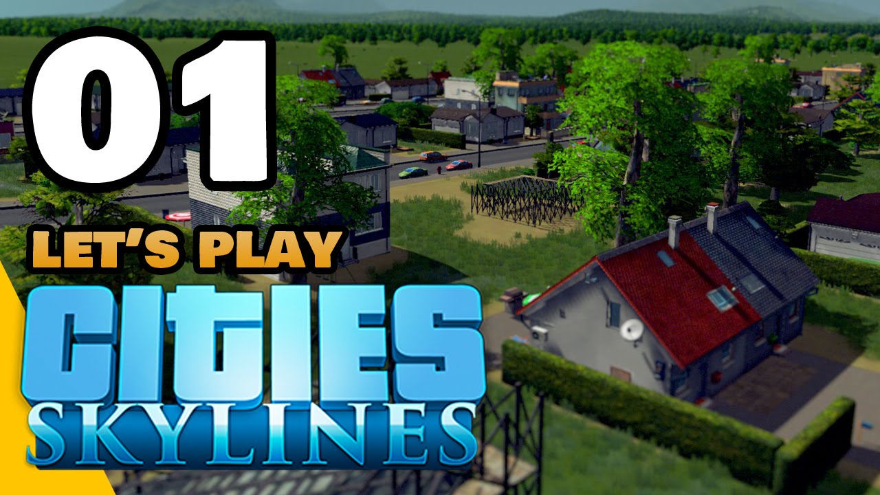 Let's Play Cities: Skylines - 01 | Introduction to the Game! (Gameplay ...