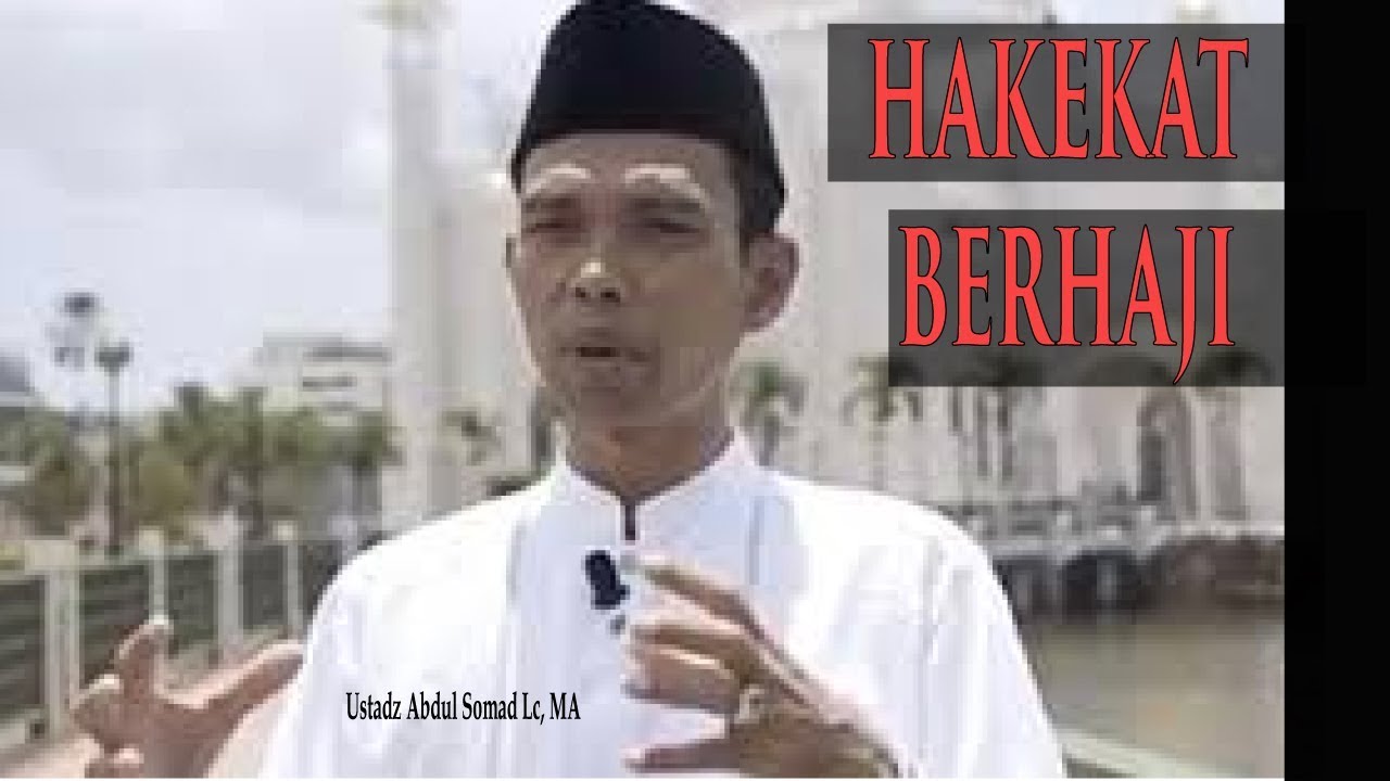 Hakikat Haji Ustadz Abdul Somad Lc Ma Youtube