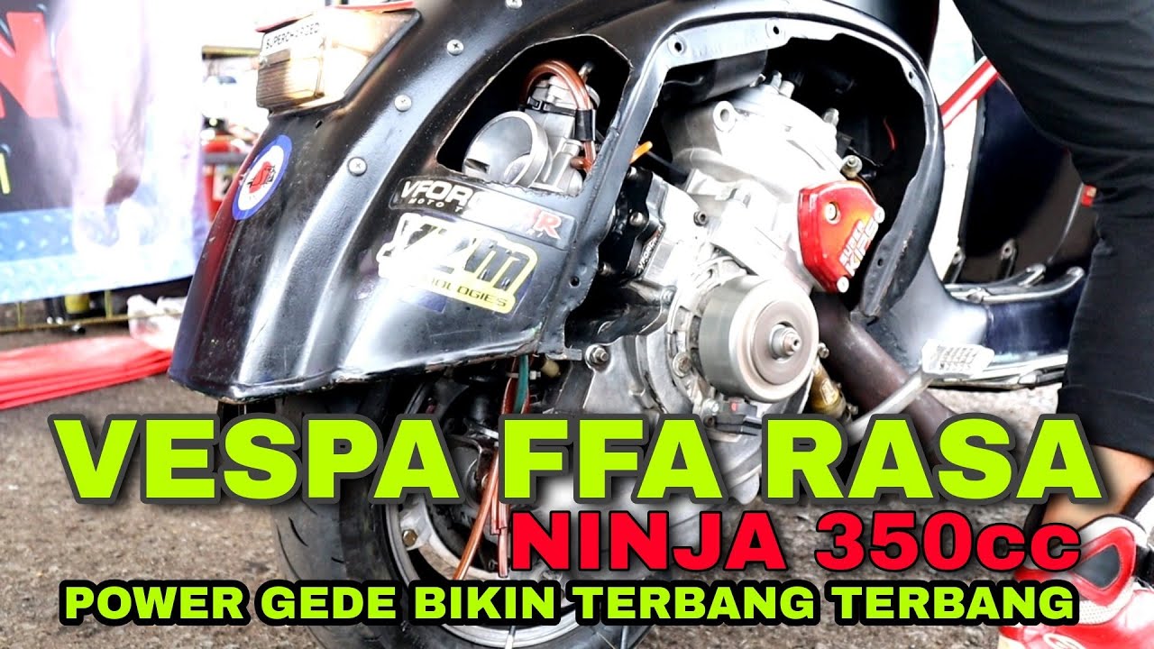 VESPA FFA RASA NINJA 350cc || POWERNYA GEDE BANGET - YouTube