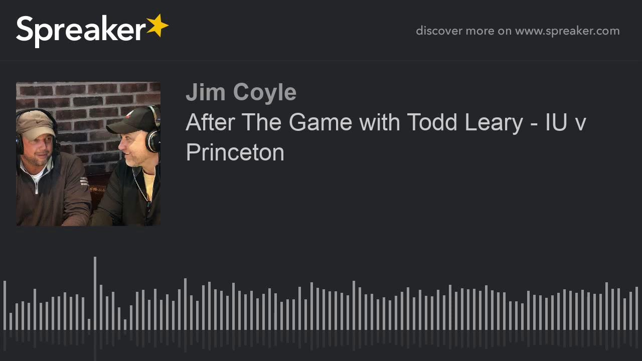 After The Game with Todd Leary - IU v Princeton - YouTube