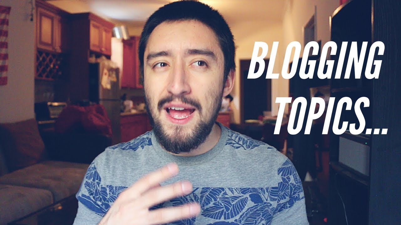 What Topic Should You Blog About YouTube what-topic-should-you-blog-about-youtube