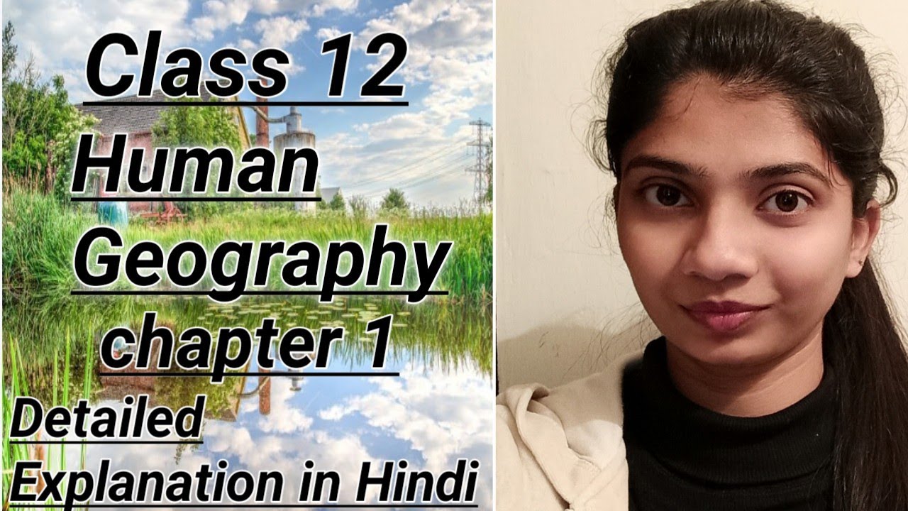Human Geography, nature and scope | class 12 Geography |chapter 1 ...