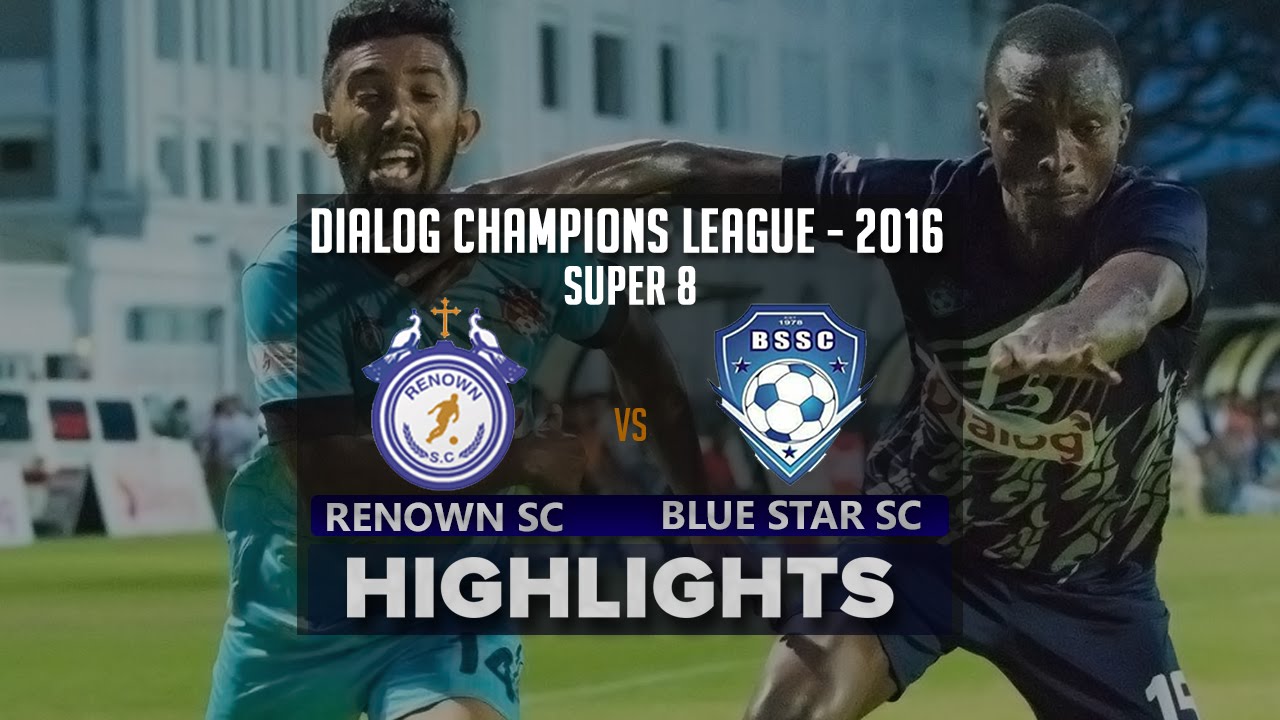 Highlights - Renown SC v Blue Star - Champions League 2016 (Super 8 ...