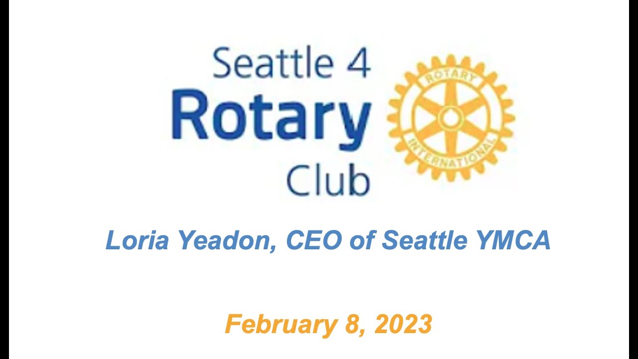 Rotary Program 2-8-2023, Loria Yeadon, CEO of Seattle YMCA - YouTube