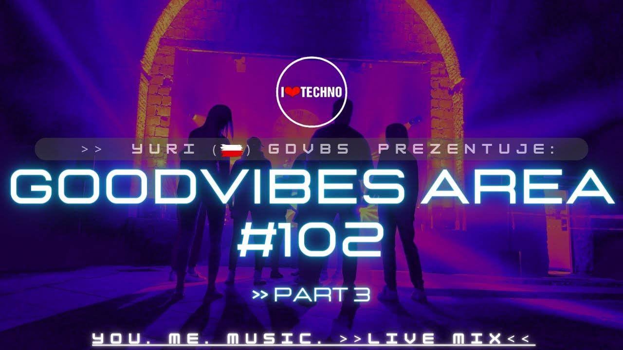 Goodvibes Area #102 /Part 3/ Techno Peak Time Live Mix - YouTube