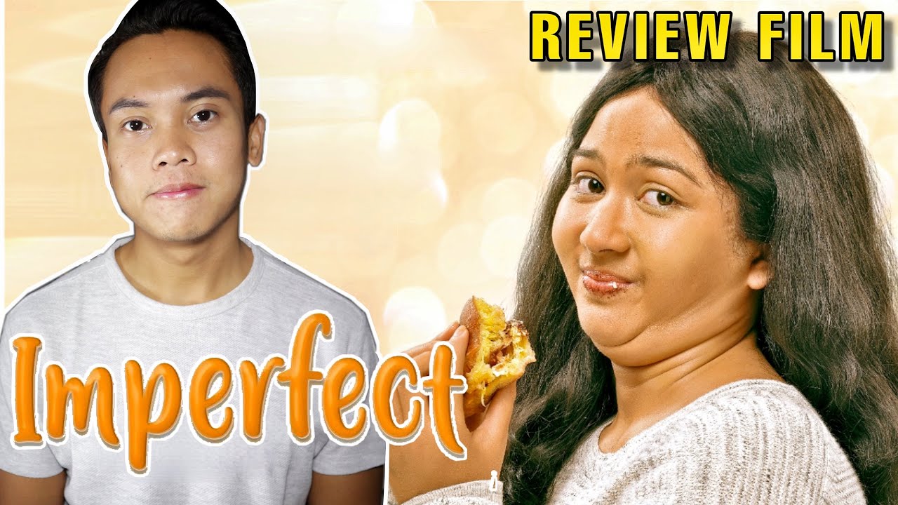 Review Film IMPERFECT (2019) - Kalau Kamu INSEKYUR Jangan Lupa BERSYUKUR - YouTube