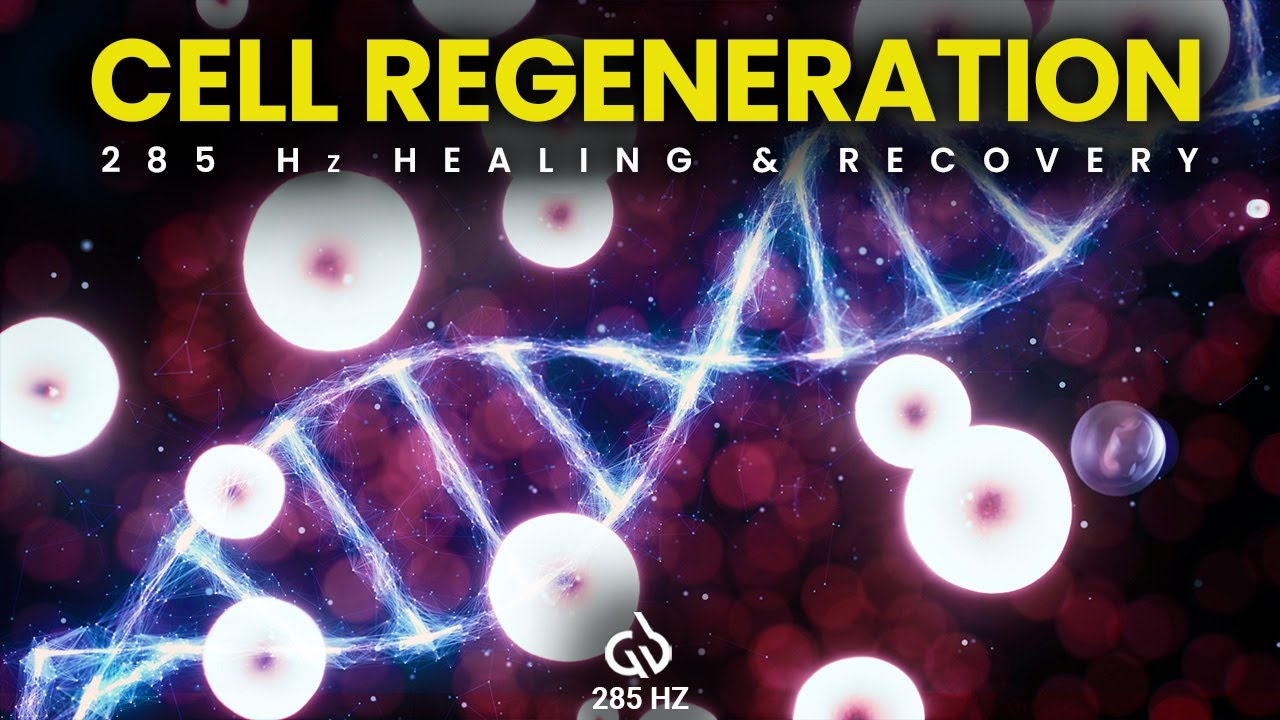Rapid Tissue & Cell Regeneration: 285 Hz Solfeggio Frequency to Heal ...