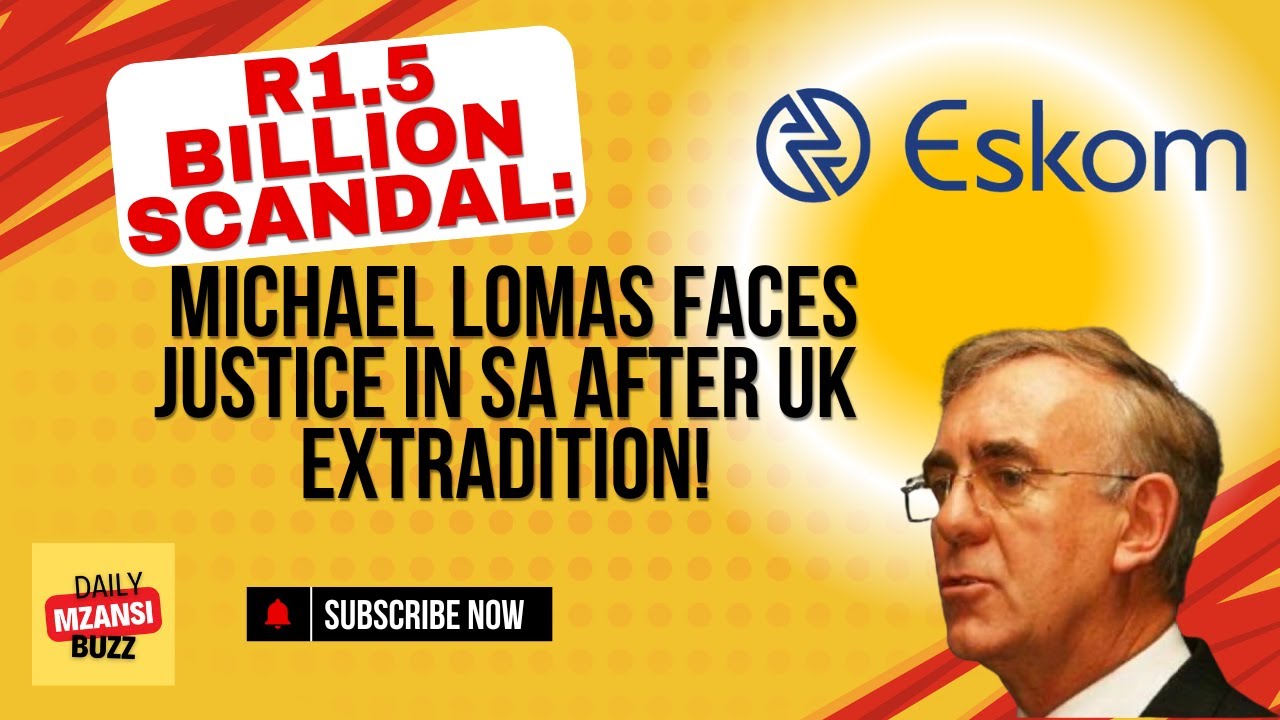 R1.5 Billion Eskom Scandal: Michael Lomas Faces Justice in SA After UK ...