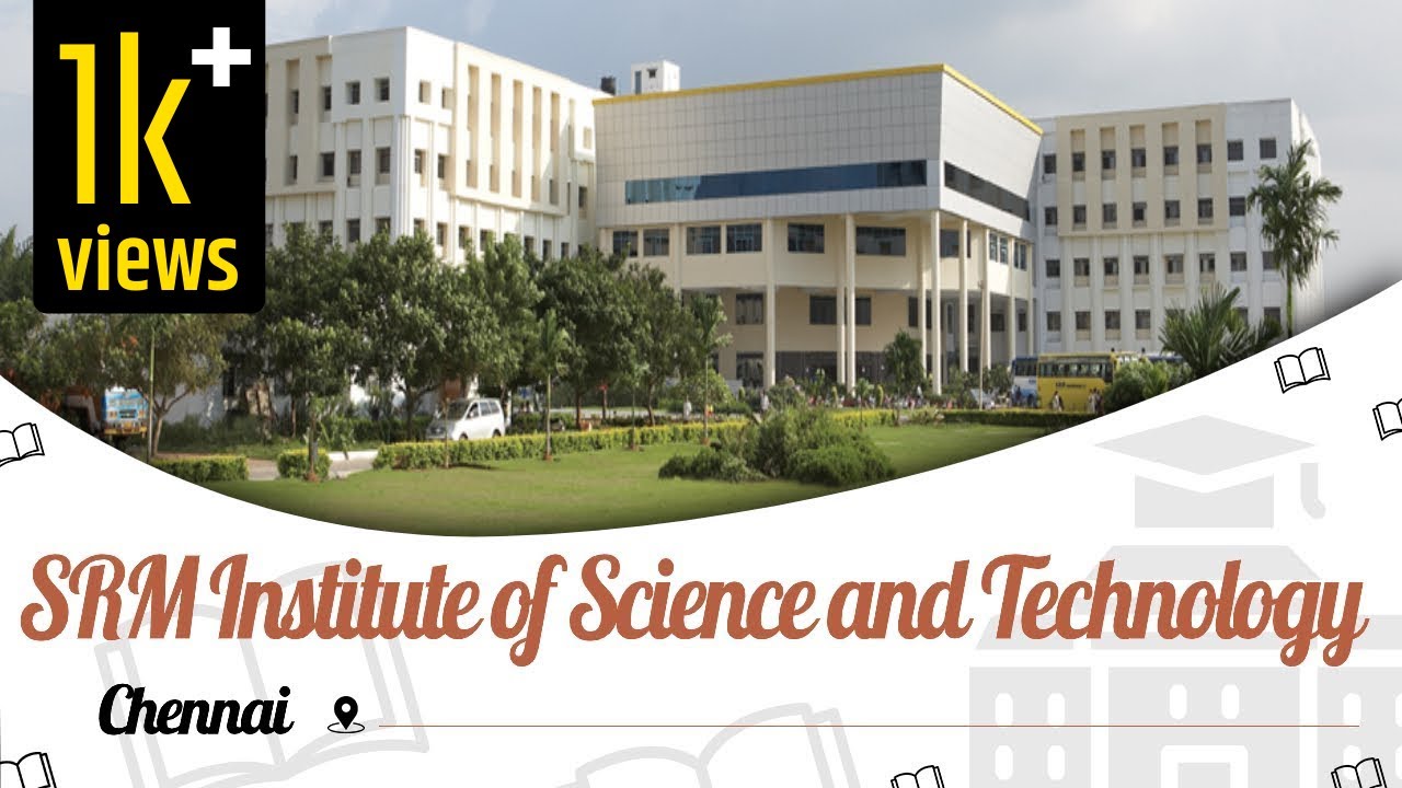 Srm Institute Of Science And Technology Chennai Campus Tour
