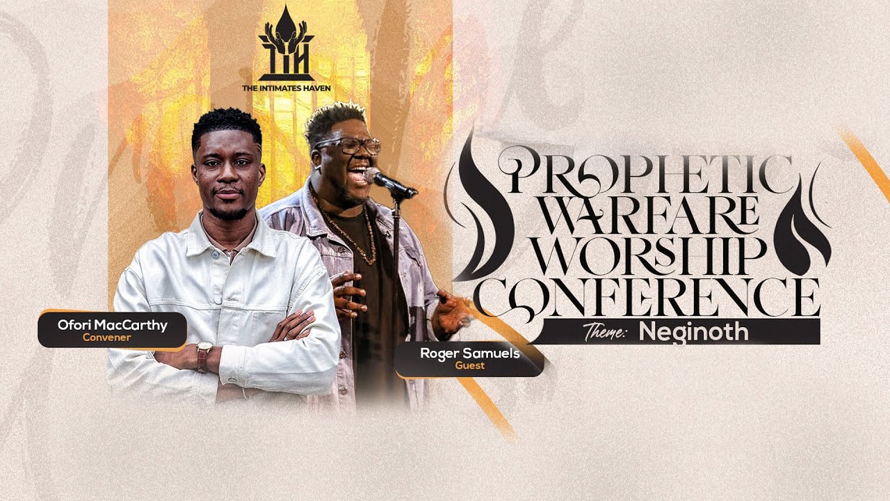 PROPHETIC WARFARE WORSHIP CONFERENCE (NEGINOTH) WITH GOD'S SON SERVANT ...