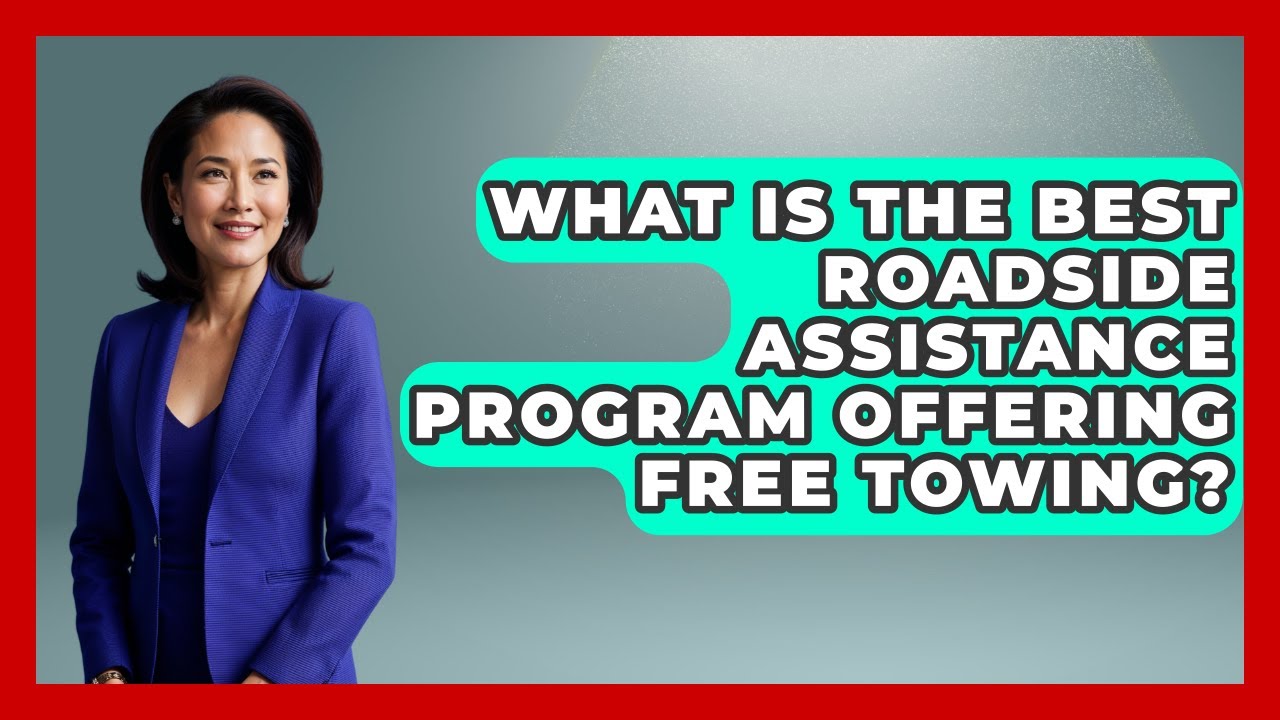 What Is The Best Roadside Assistance Program Offering Free Towing ...