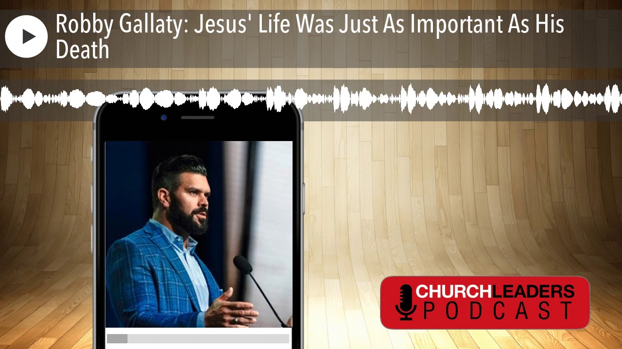 Robby Gallaty: Jesus' Life Was Just As Important As His Death - YouTube