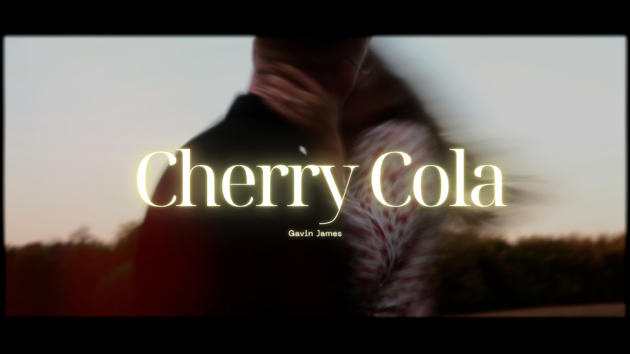 Gavin James - Cherry Cola (Lyrics) - YouTube