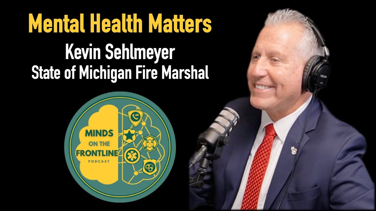 Mental Health Matters: Kevin Sehlmeyer - State of Michigan Fire Marshal ...